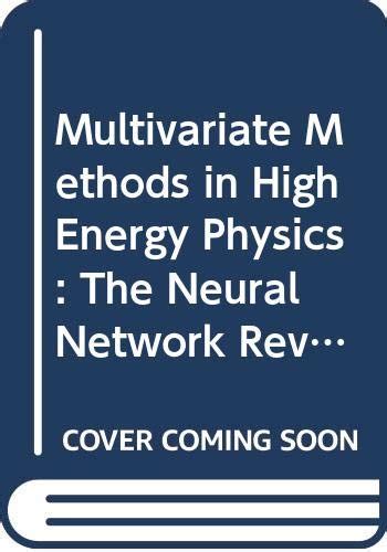 9789810243470: Multivariate Methods In High Energy Physics: The Neural ...