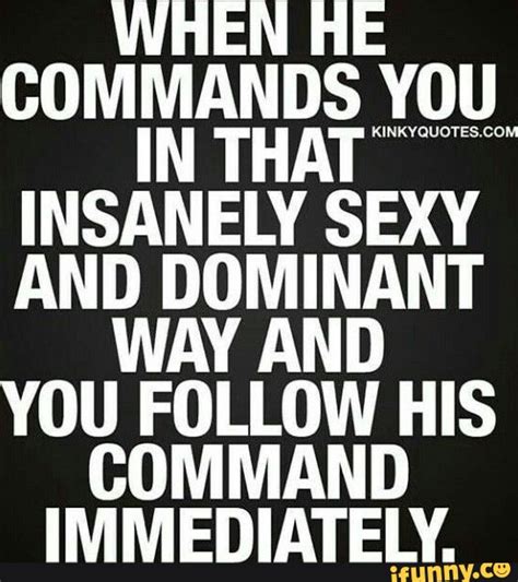 Insanely Sexy And Dominant And Way You Follow His Command Immediately