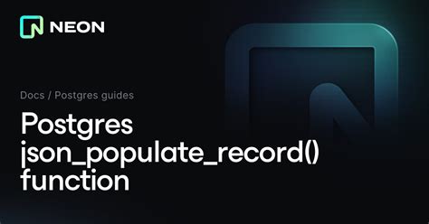 postgres json populate record function neon docs