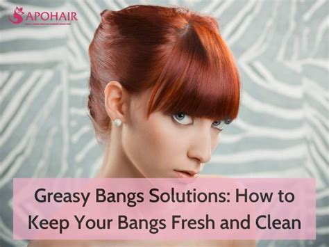 Greasy Bangs Solutions How To Keep Your Bangs Fresh And Clean