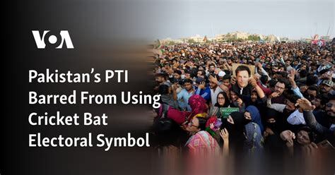 Pakistans Pti Barred From Using Cricket Bat Electoral Symbol