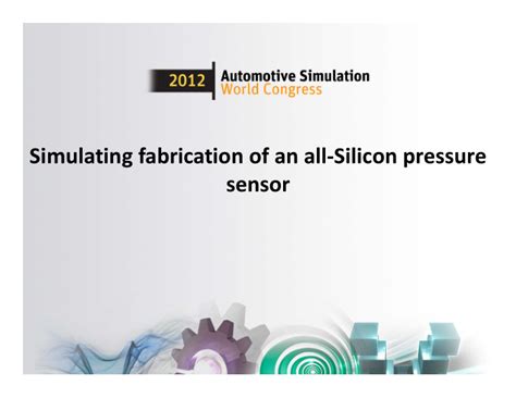 [ppt] Simulating Fabrication Of An All Silicon Pressure Sensor