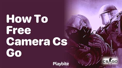 How To Free Camera In CS GO Playbite