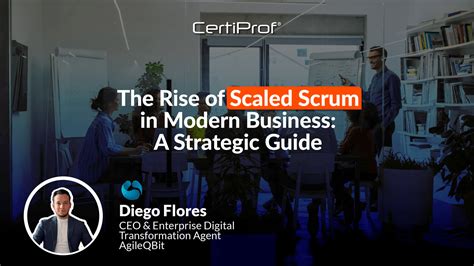 the rise of scaled scrum in modern business a strategic guide certiprof