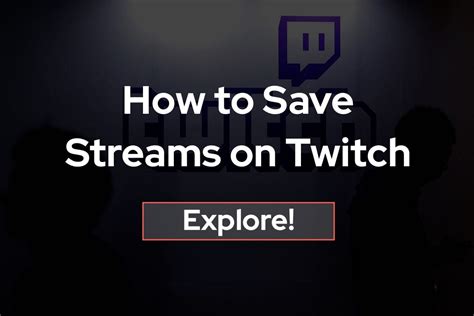 How To Save Streams On Twitch 2023 New Methods Updated