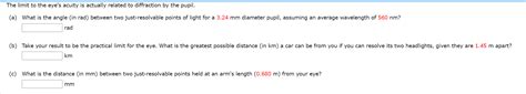 Solved The Limit To The Eyes Acuity Is Actually Related To