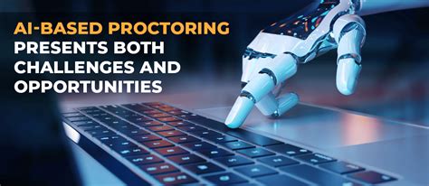 Ai Based Proctoring Presents Both Challenges And Opportunities Enfuse Solutions