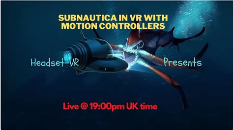 Subnautica Vr Mod Now With Motion Controllers Youtube