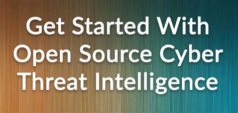 Getting Started With Open Source Cyber Threat Intelligence