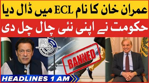 Imran Khan Name In Ecl Bol News Headlines At 1 Am Shehbaz Govt