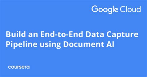 Build An End To End Data Capture Pipeline Using Document AI Coursya