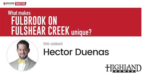 What Makes Fulbrook On Fulshear Creek Unique We Asked Hector Duenas