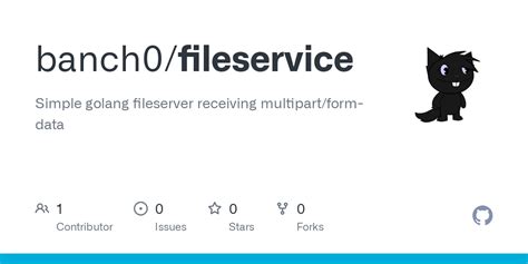 GitHub Banch Fileservice Simple Golang Fileserver Receiving Multipart Form Data