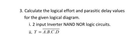 Solved 3 Calculate The Logical Effort And Parasitic Delay