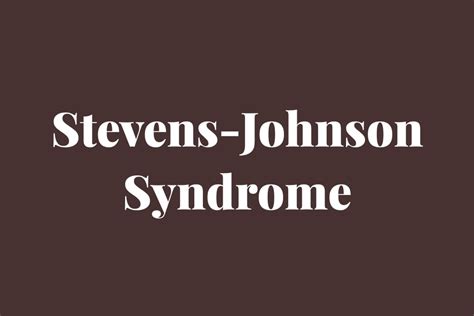 Stevens Johnson Syndrome Symptoms Isaacson Schiowitz And Korson Llp