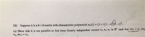 Solved 11 Suppose A Is A 6x6 Matrix With Characteristic