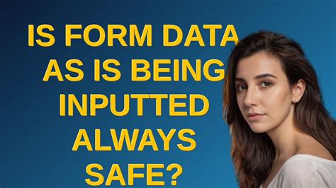 security is form data as is being inputted always safe youtube