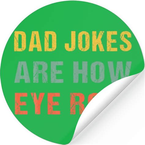Mens Dad Jokes Are How Eye Roll Daddy Pun Joke Fun Stickers