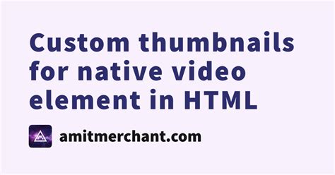 Custom Thumbnails For Native Video Element In HTML Amit Merchant A Blog On PHP JavaScript