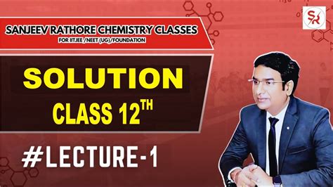 Solution Lecture 1 Chemistry Science Neet2025 Jee Class11 Kanpur