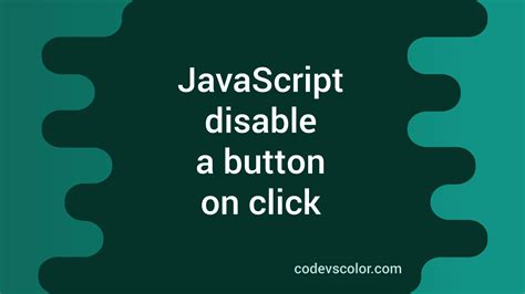 Javascript Program To Disable A Button On Click Codevscolor