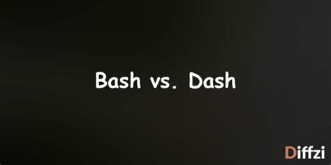 Bash Vs Dash Diffzi