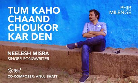 Lyrics तुम कहो चाँद चौकोर कर दें” Neelesh Misra Official Website