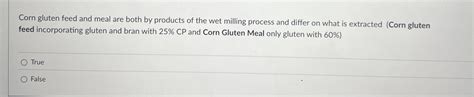 Solved Corn Gluten Feed And Meal Are Both By Products Of The