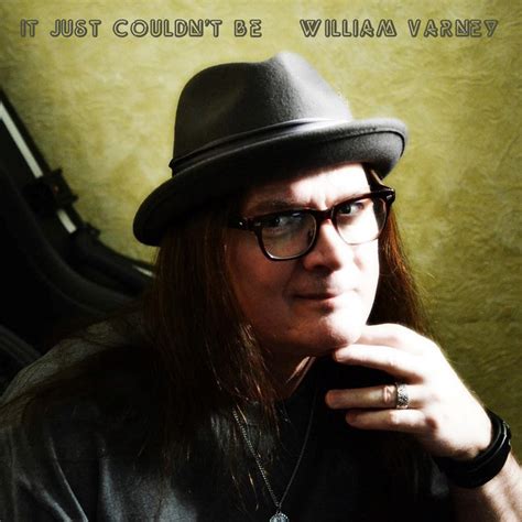It Just Couldnt Be William Varney