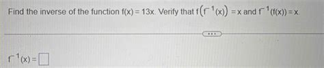 Solved Find The Inverse Of The Function F X X Verify Chegg