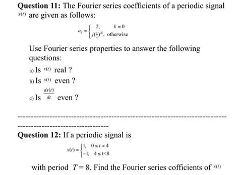 Solved Question 11 The Fourier Series Coefficients Of A