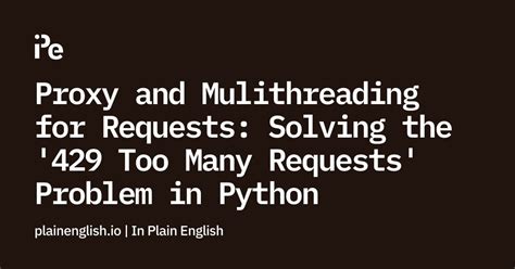 Solving The 429 Too Many Requests Problem In Python Rpythoncoding