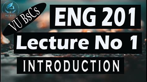 eng201 lecture no 1 introduction short lecture by vu bscs youtube