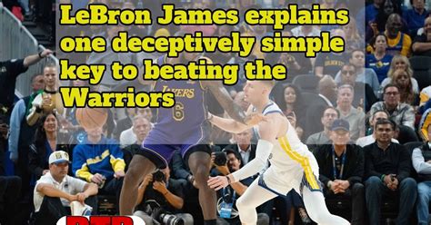 Lebron James Explains One Deceptively Simple Key To Beating The Warriors
