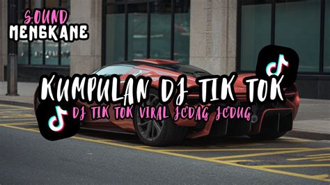 Kumpulan Dj Tik Tok Terbaru Viral 2025 Full Bass Jedag Jedug Youtube