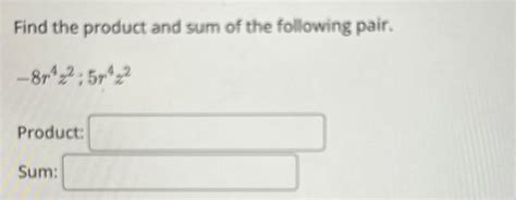 Solved Find The Product And Sum Of The Following Pair Chegg Com