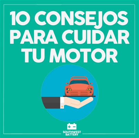 10 Consejos Para Cuidar El Motor De Tu Auto Southwest Battery