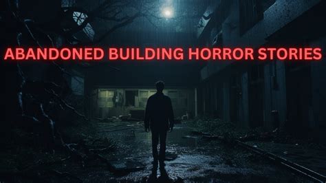 3 Spooky Abandoned Building Horror Stories Youtube