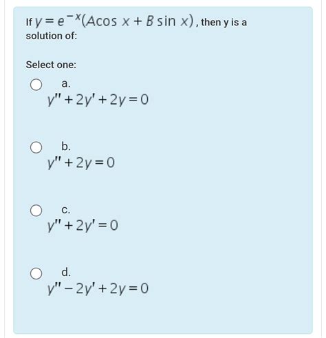 If Y E X Acosx Bsinx Then Y Is A Solution Chegg
