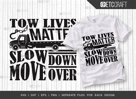 Tow Lives Matter Svg Cut File Slow Down Move Over Svg Truck Driver