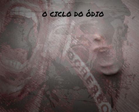 O ciclo do ódio O impetuoso Parte 1 Espaço dos Poetas Amino