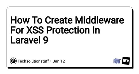 How To Create Middleware For Xss Protection In Laravel 9 Rdevto