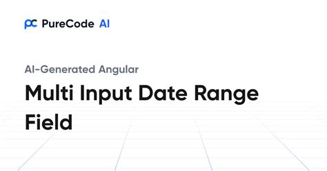 Generate Angular Multi Input Date Range Field Purecode