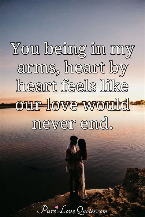 I Want To Be In Your Arms Where You Hold Me Tight And Never Let Me Go Purelovequotes