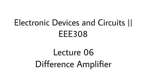 Lecture 06 Difference Amplifier Youtube