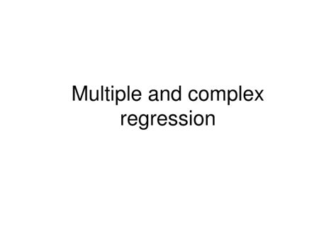 Ppt Multiple And Complex Regression Powerpoint Presentation Free