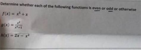 Solved Determine Whether Each Of The Following Functions Is Chegg