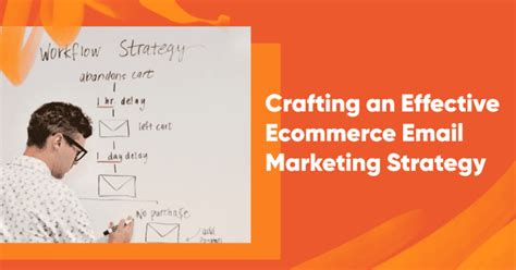 Crafting An Effective Ecommerce Email Marketing Strategy 2025