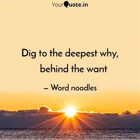 Dig To The Deepest Why Quotes And Writings By Varshini Yourquote
