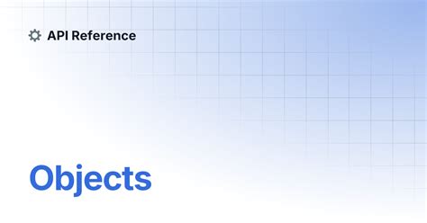 Objects Api Reference